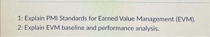 Solved 1: Explain PMI Standards for Earned Value Management | Chegg.com