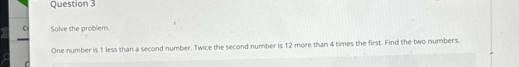 Solved Question 3C. ﻿Solve the problem.One number is 1 ﻿less | Chegg.com