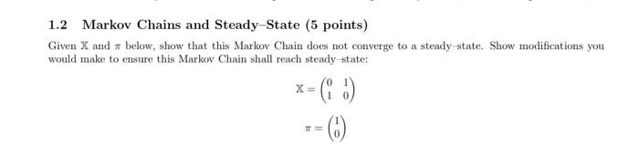 Solved 1.2 Markov Chains and Steady-State (5 points) Given X | Chegg.com