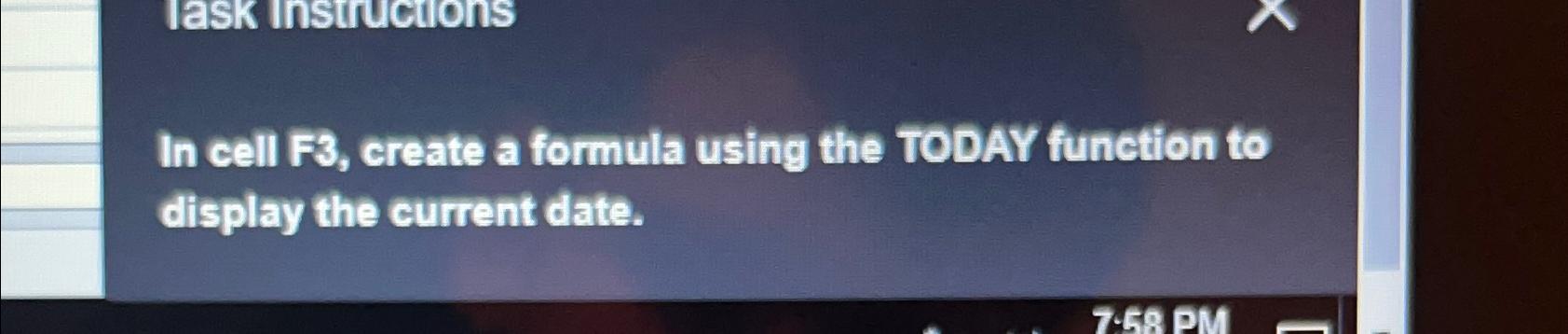 Solved In cell F3, ﻿create a formula using the TODAY | Chegg.com