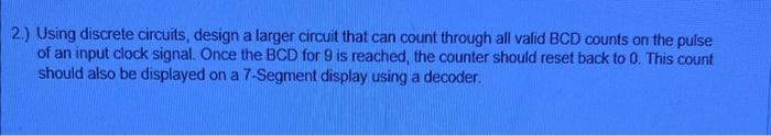 Solved 1.) Using discrete circuits, design a larger circuit | Chegg.com