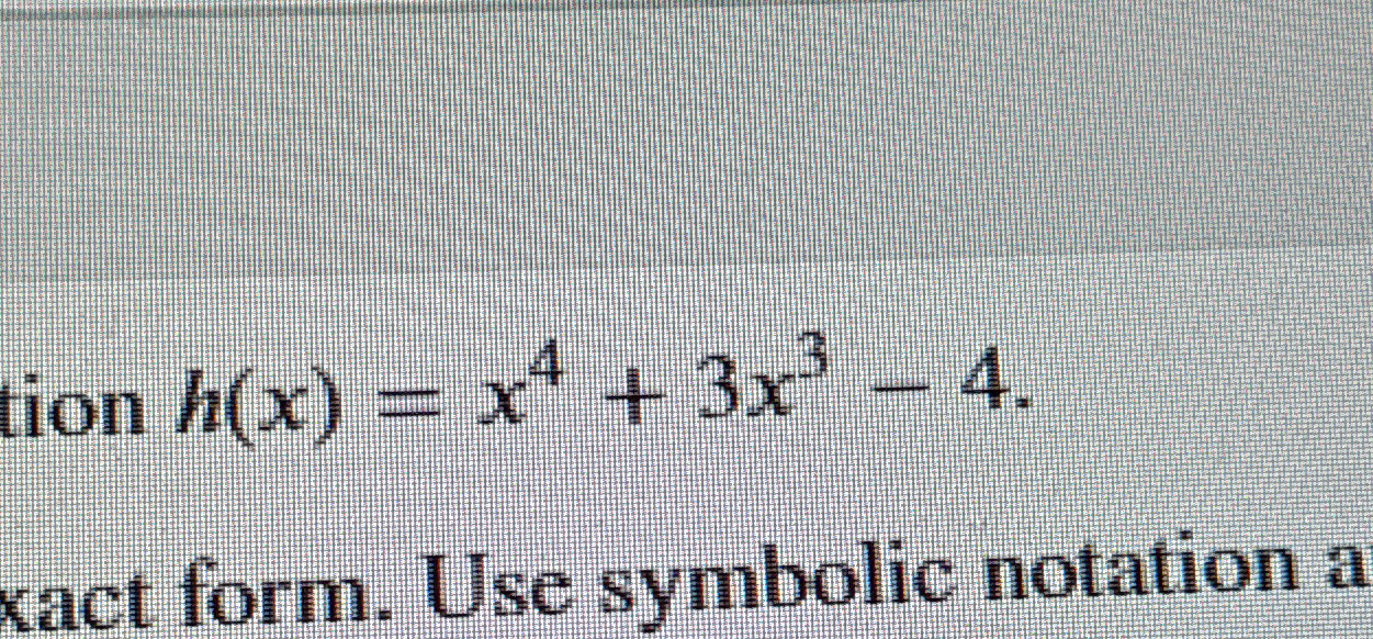 Solved h(x)=x4+3x3-4Find critical numbers | Chegg.com