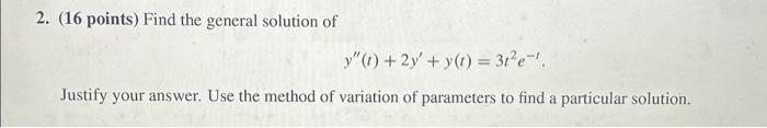 Solved 2. (16 points) Find the general solution of | Chegg.com