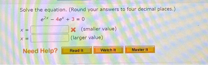 Solved Solve the equation. (Round your answers to four | Chegg.com