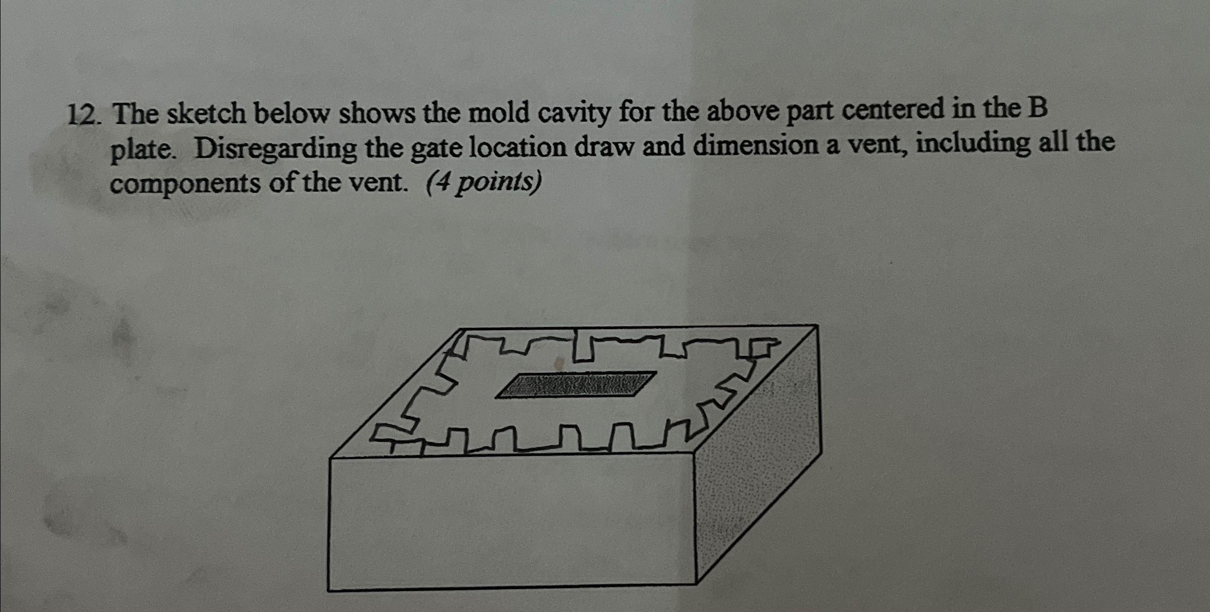 Solved The sketch below shows the mold cavity for the above | Chegg.com
