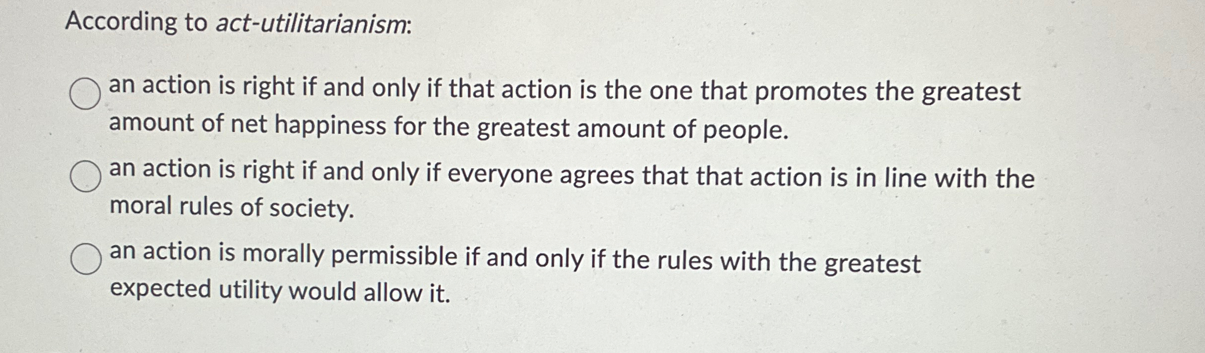 Solved According to act-utilitarianism:an action is right if | Chegg.com