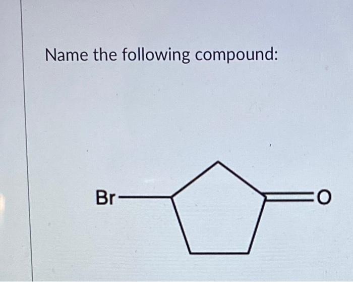 Solved Name the following compound: -F Name the following | Chegg.com