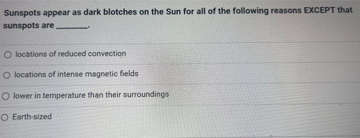 Solved Sunspots appear as dark blotches on the Sun for all | Chegg.com