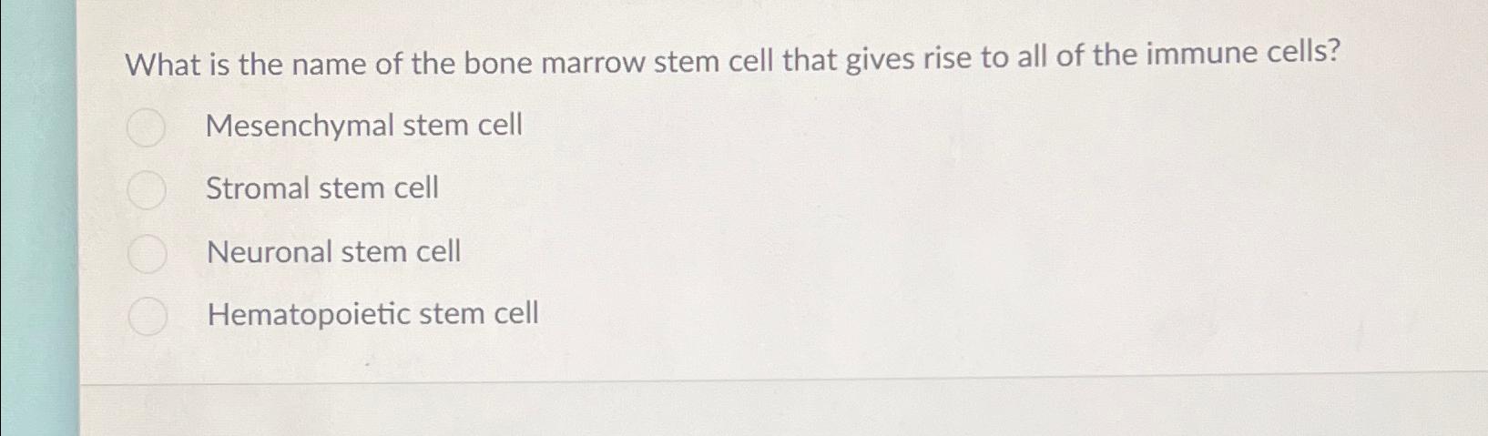 Solved What is the name of the bone marrow stem cell that | Chegg.com
