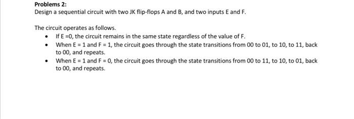 Solved Problems 2: Design a sequential circuit with two JK | Chegg.com
