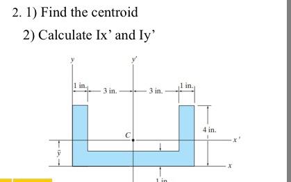 Solved 2. 1) Find the centroid 2) Calculate Ix' and Iy' | Chegg.com
