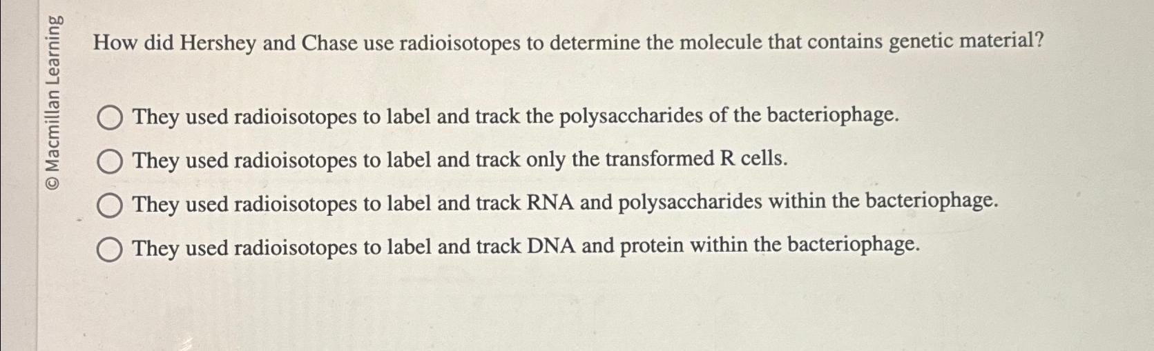 Solved How did Hershey and Chase use radioisotopes to | Chegg.com