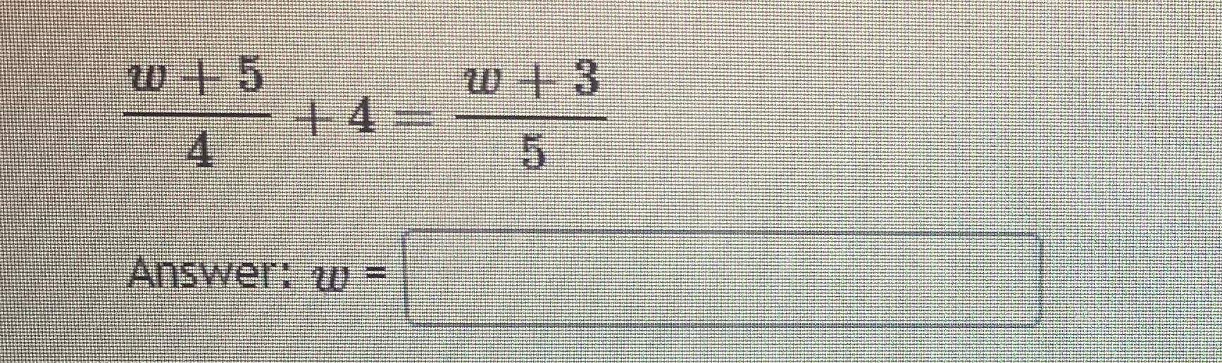 Solved w+54+4=w+35Answer: w = | Chegg.com