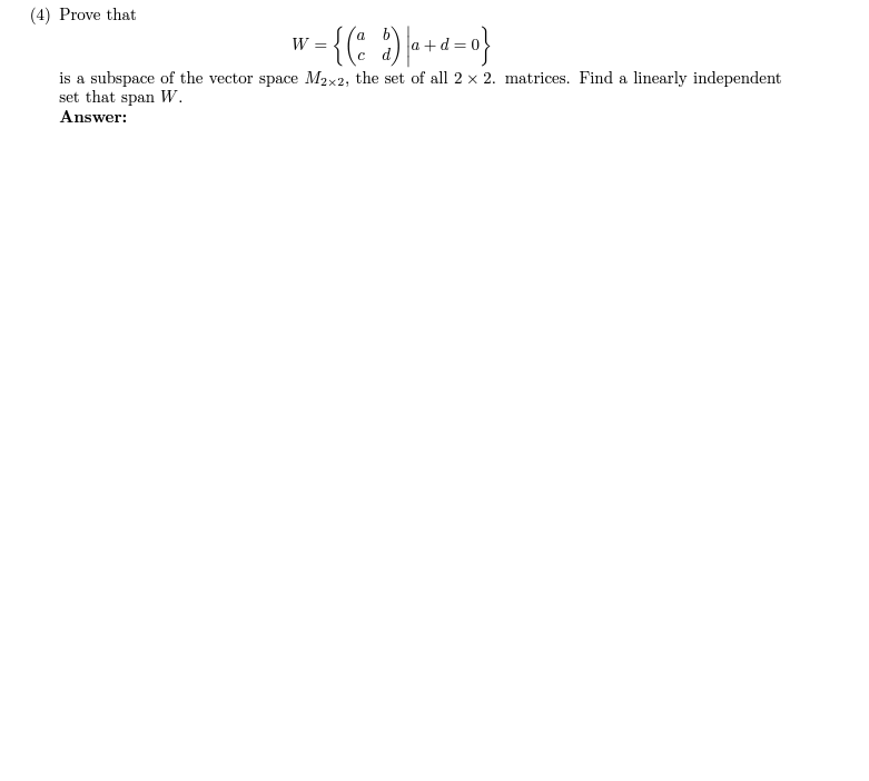 Solved (4) ﻿Prove thatW={([a,b],[c,d])|a+d=0}is a subspace | Chegg.com