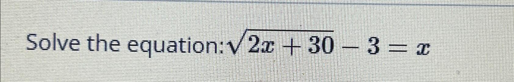 Solved Solve the equation: 2x+302-3=x | Chegg.com
