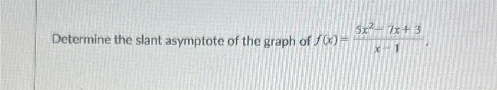 Solved Determine the slant asymptote of the graph of | Chegg.com