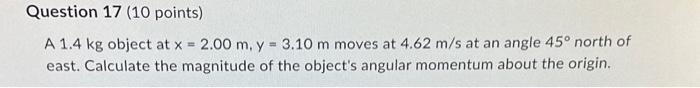 Solved A 1.4 kg object at x=2.00 m,y=3.10 m moves at 4.62 | Chegg.com