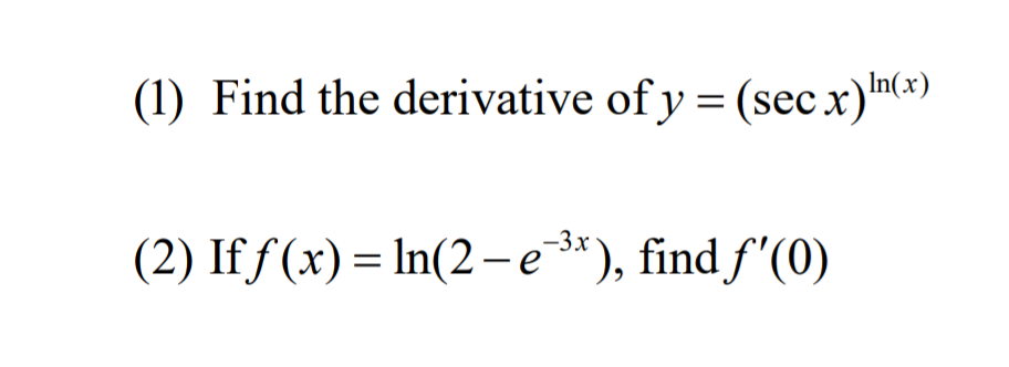 Solved (1) Find the derivative of y =(sec x)!!(*) Inx) - -3x | Chegg.com