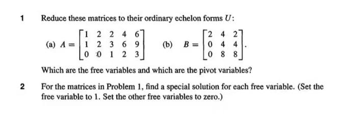 Solved 1 Reduce these matrices to their ordinary echelon | Chegg.com