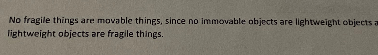 Solved No fragile things are movable things, since no | Chegg.com