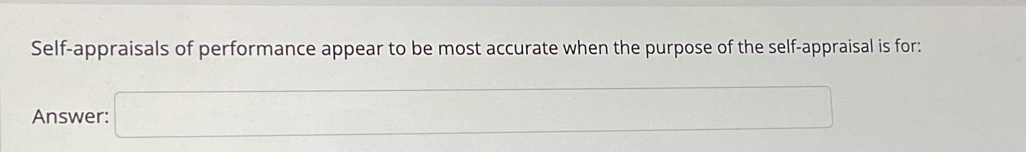 Solved Self-appraisals of performance appear to be most | Chegg.com