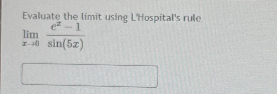 Solved Evaluate the limit using L'Hospital's | Chegg.com