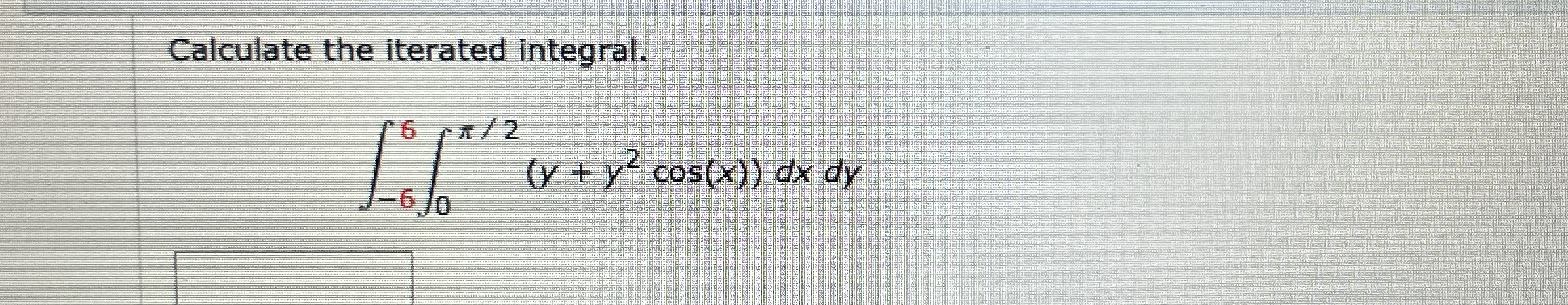 Solved Calculate the iterated | Chegg.com
