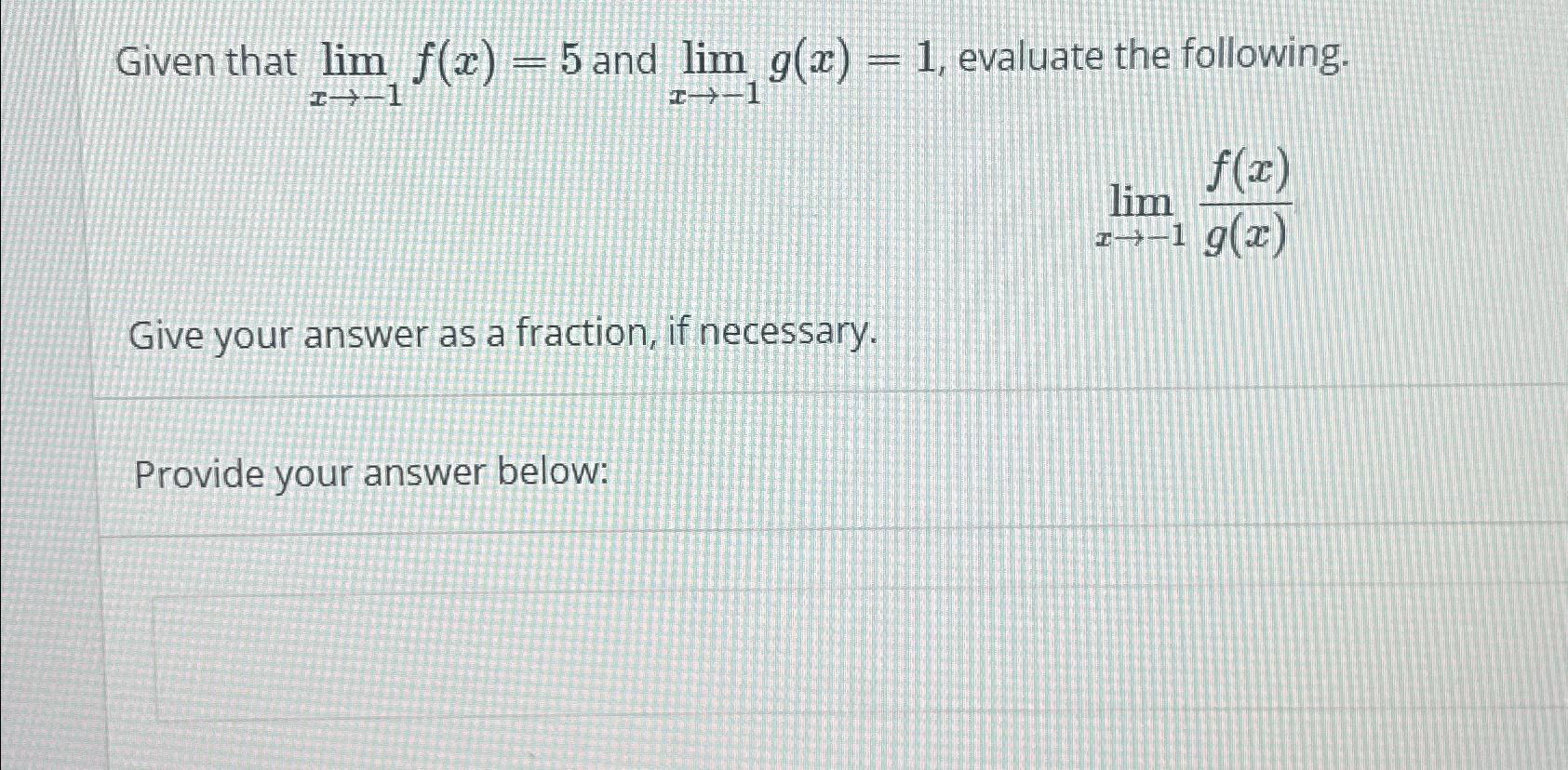 Solved Given that limx→-1f(x)=5 ﻿and limx→-1g(x)=1, | Chegg.com