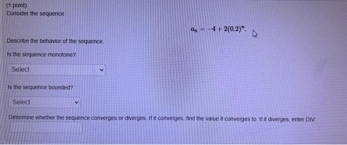 Solved (1 point) Consider the sequence an=−4+2(0.2)n | Chegg.com