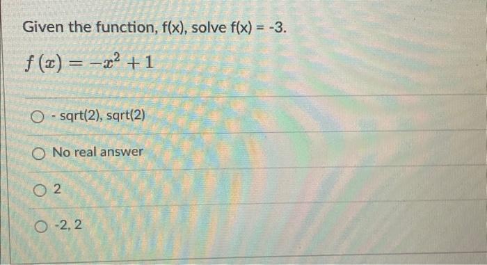 Solved Given the function, f(x), solve f(x)=−3. f(x)=−x2+1 - | Chegg.com