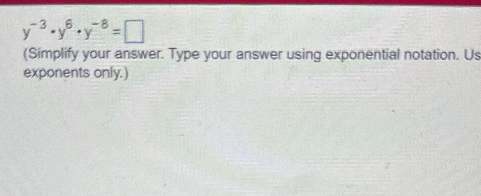 Solved y-3*y6*y-8=(Simplify your answer. Type your answer | Chegg.com