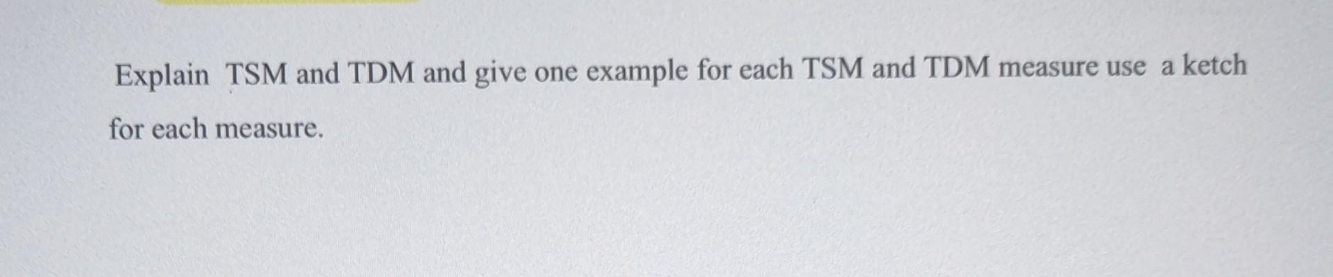 Solved Explain TSM and TDM and give one example for each TSM | Chegg.com