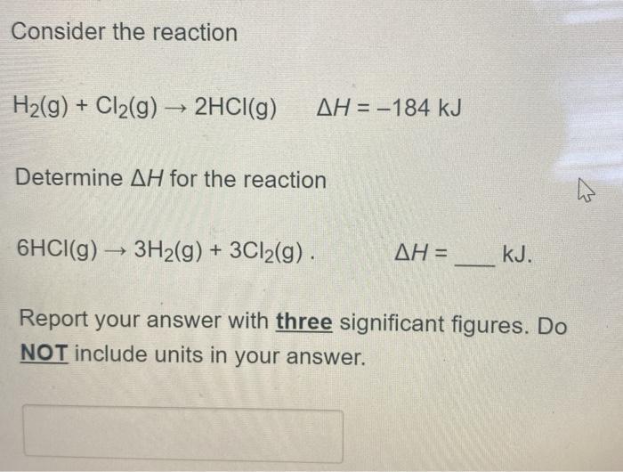 Solved Consider the reaction H2(g) + Cl2(g) → 2HCl(9) AH = | Chegg.com