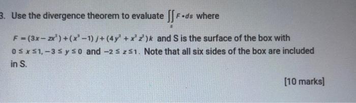 Solved Use the divergence theorem to evaluate ∬sF∙ds where | Chegg.com
