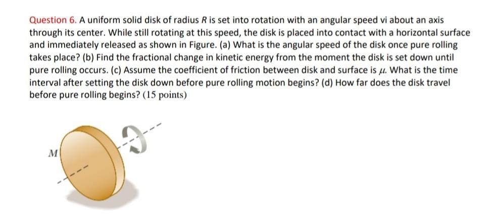 Solved Question 6. A uniform solid disk of radius R is set | Chegg.com