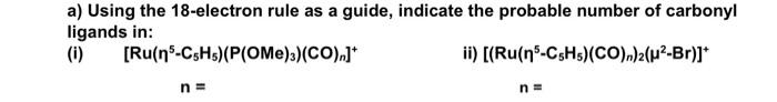 Solved a) Using the 18-electron rule as a guide, indicate | Chegg.com