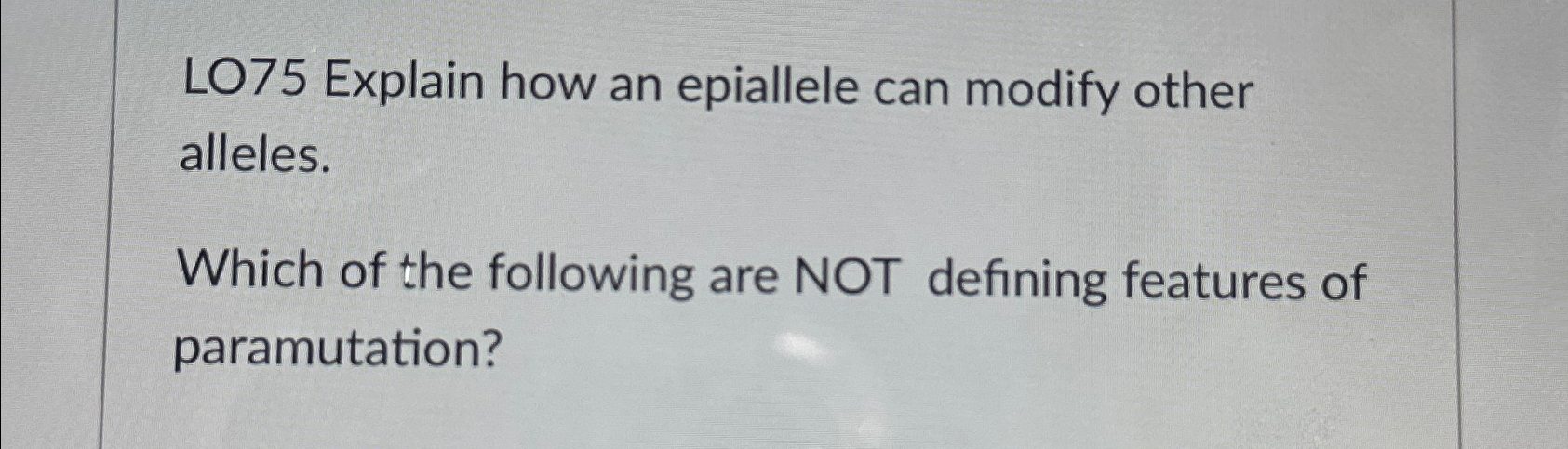 Solved LO75 ﻿Explain how an epiallele can modify other | Chegg.com