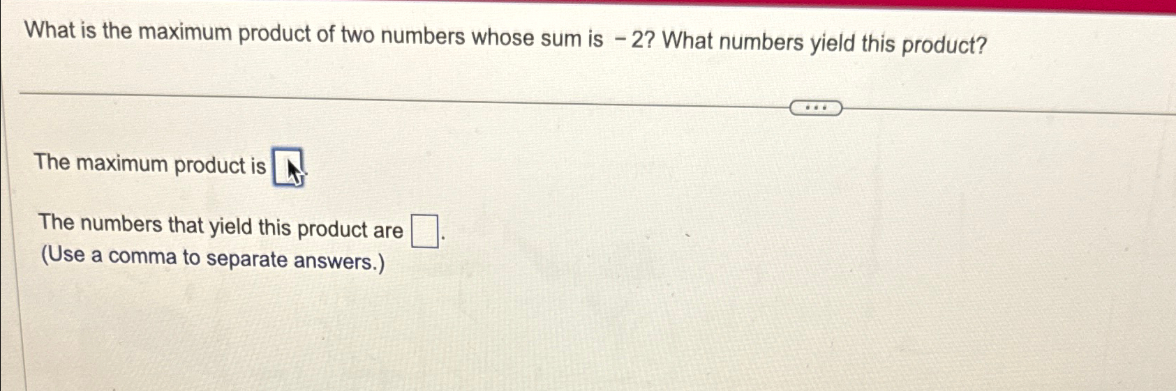 Solved What is the maximum product of two numbers whose sum | Chegg.com