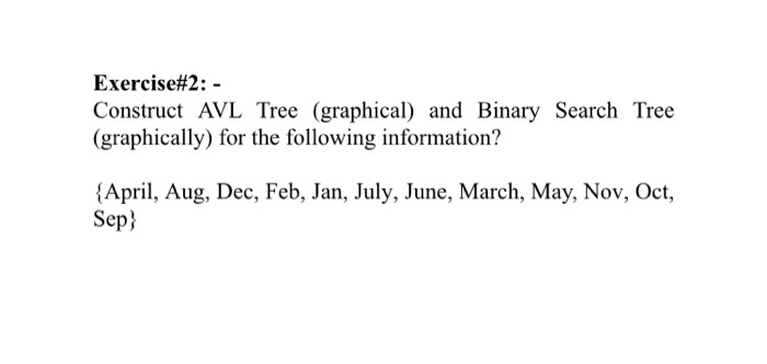 Solved Exercise#2: - Construct AVL Tree (graphical) and | Chegg.com