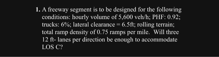 Solved 1. A freeway segment is to be designed for the | Chegg.com