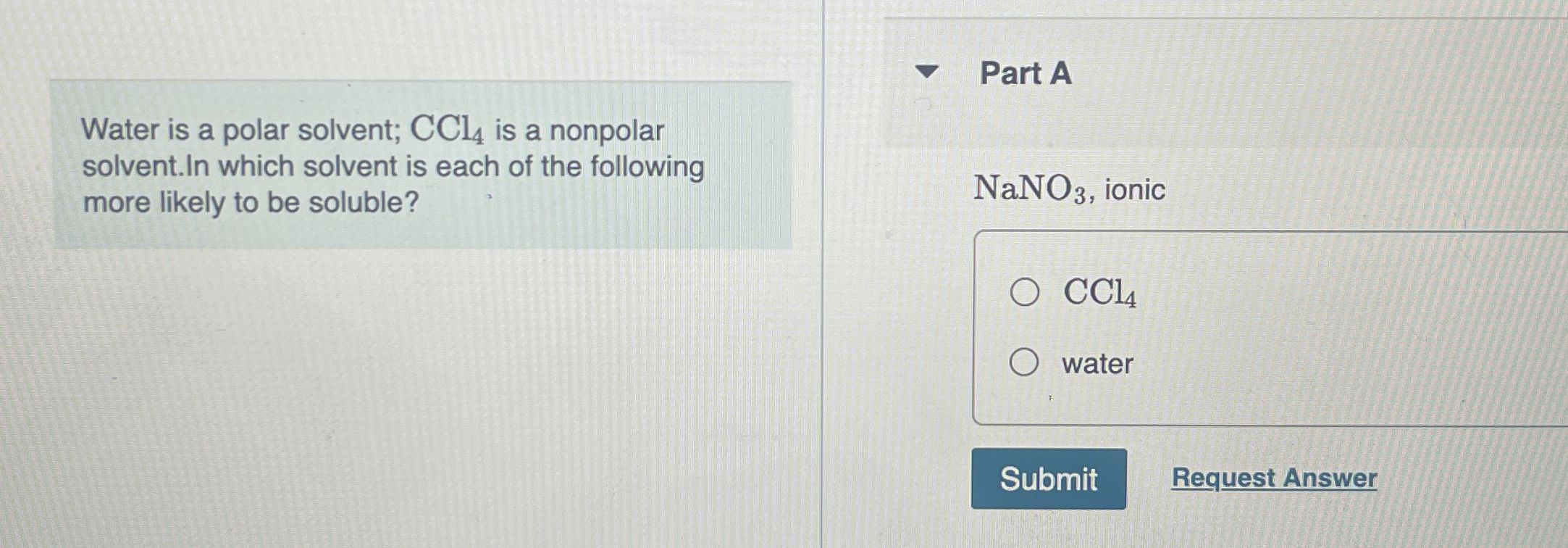 Solved Water is a polar solvent; CCl4 ﻿is a nonpolar | Chegg.com