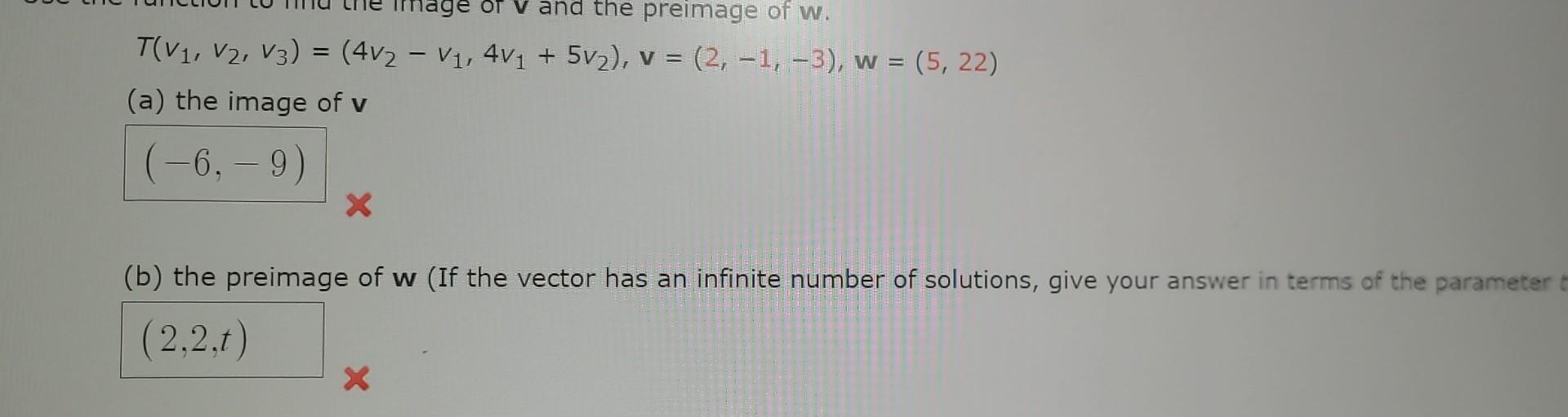 Solved T(v1,v2,v3)=(4v2−v1,4v1+5v2),v=(2,−1,−3),w=(5,22) (a) | Chegg.com