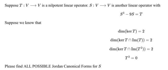 Solved Suppose T :V V is a nilpotent linear operator. S:V V | Chegg.com