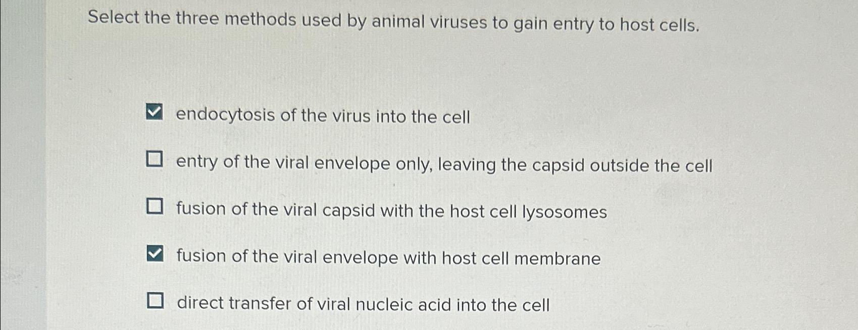 Solved Select the three methods used by animal viruses to | Chegg.com