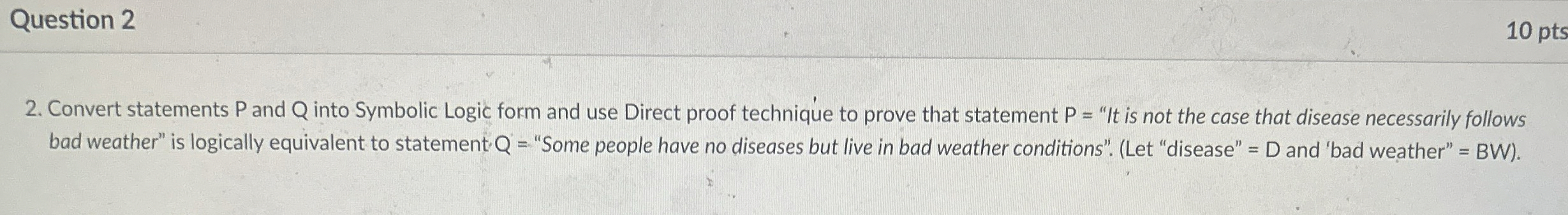 Solved 2. ﻿Convert statements P ﻿and Q ﻿into Symbolic Logic | Chegg.com