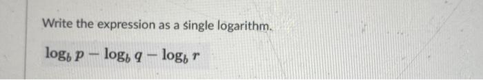 Solved Write the expression as a single logarithm. \\[ \\log | Chegg.com