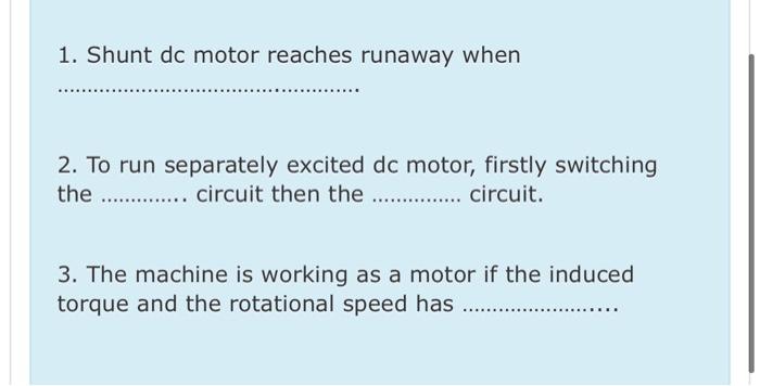Solved 1. Shunt dc motor reaches runaway when 2. To run | Chegg.com