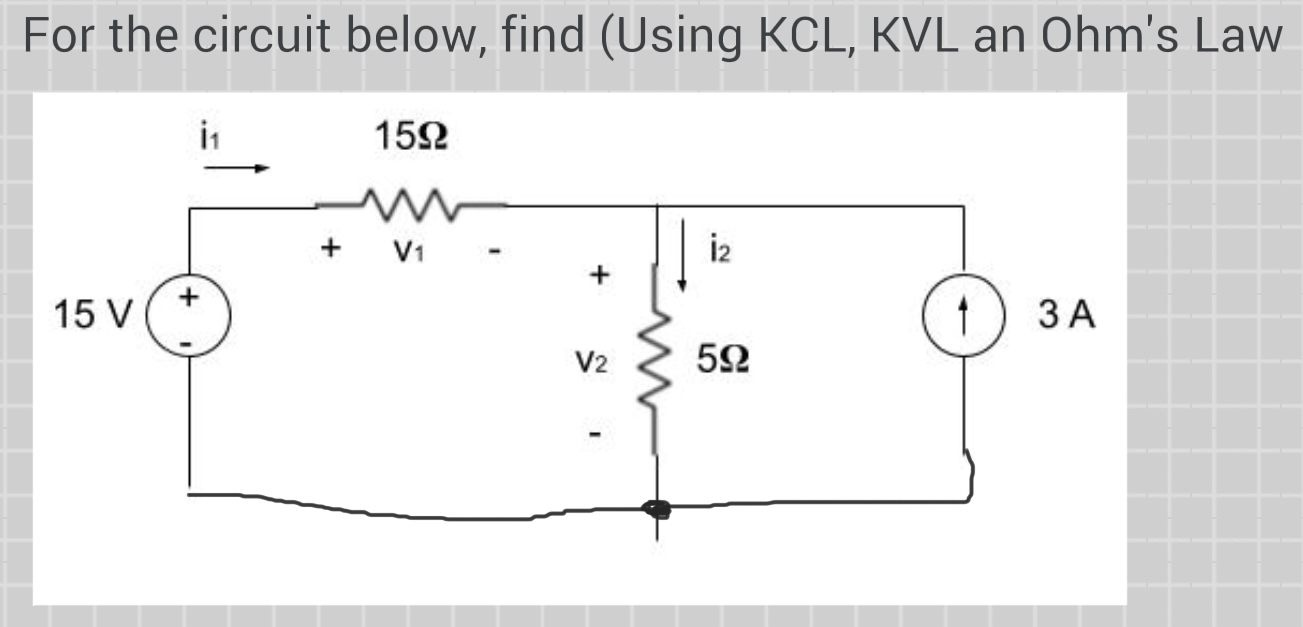 Solved For the circuit below, find (Using KCL, ﻿KVL an Ohm's | Chegg.com