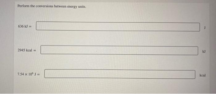 Solved Perform the conversions between energy units. 636 kJ | Chegg.com