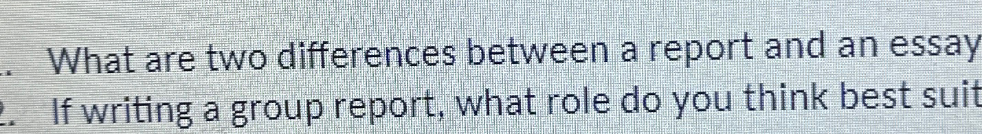 Solved What are two differences between a report and an | Chegg.com